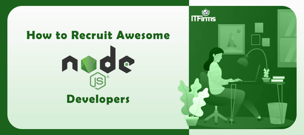 How to Recruit Awesome Node.js Developers - IT Firms How to Recruit Awesome Node.js Developers - IT Firms